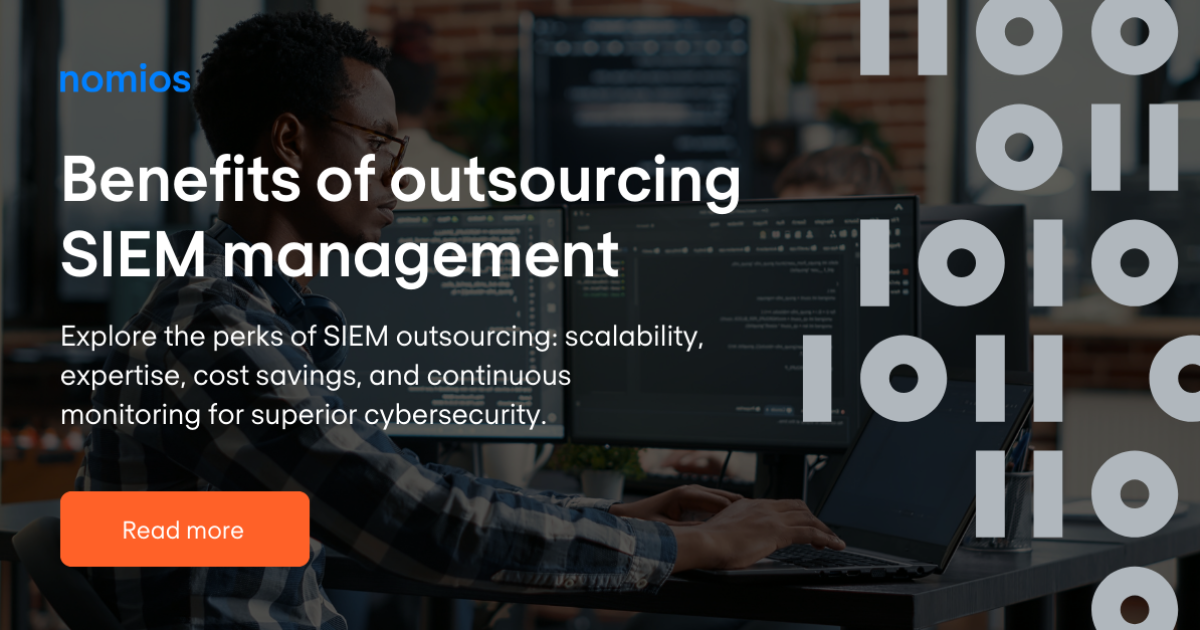 The benefits of outsourcing SIEM management | Nomios Group