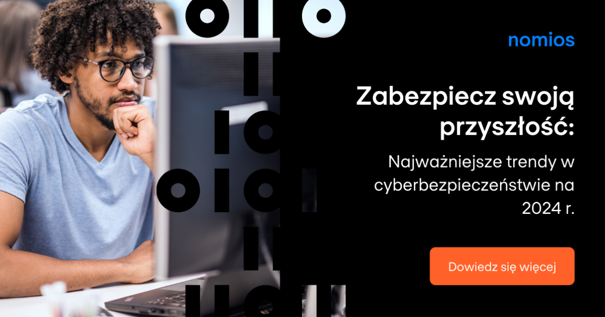 Zabezpiecz swoją przyszłość: Najważniejsze trendy w… | Nomios Polska
